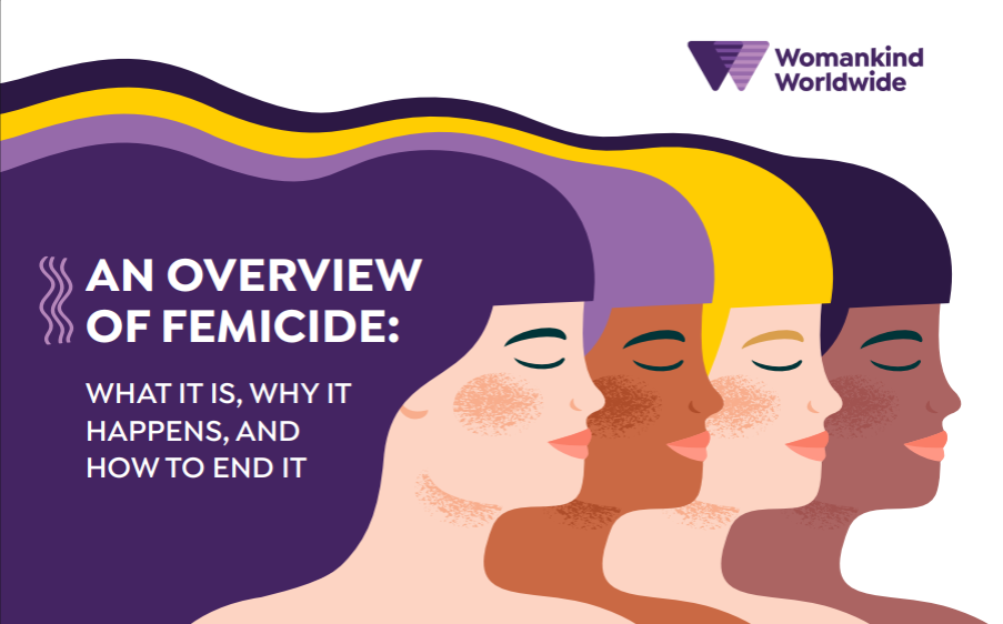 An overview of femicide: what it is, why it happens and how to end it - Womankind Worldwide